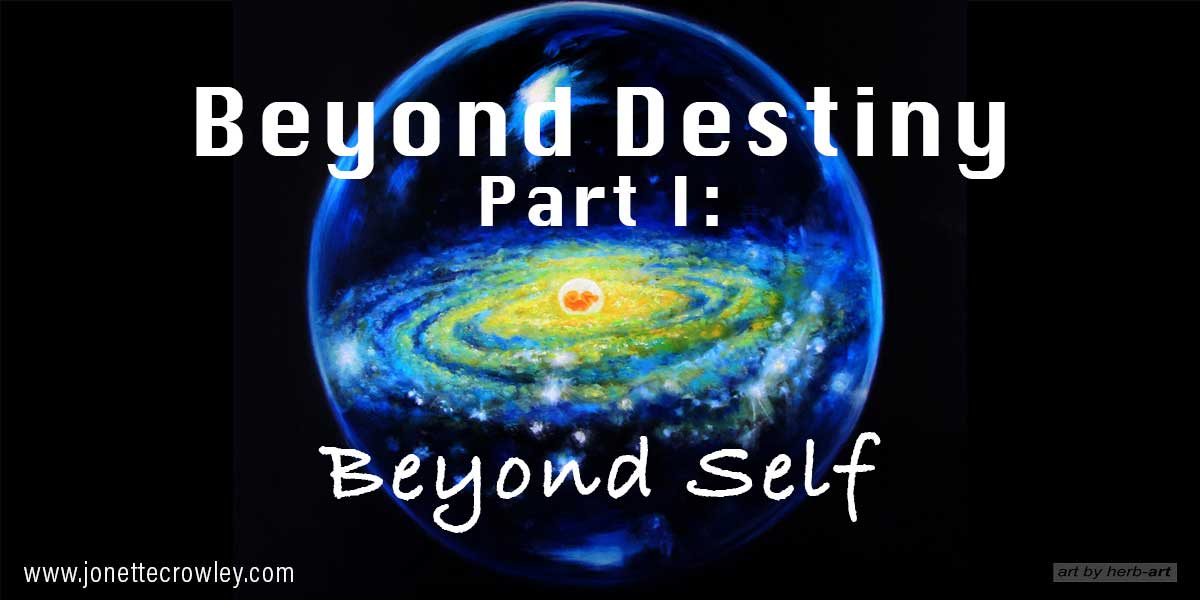 MARK Beyond Destiny Part I: Beyond Self - Center for Creative Consciousness