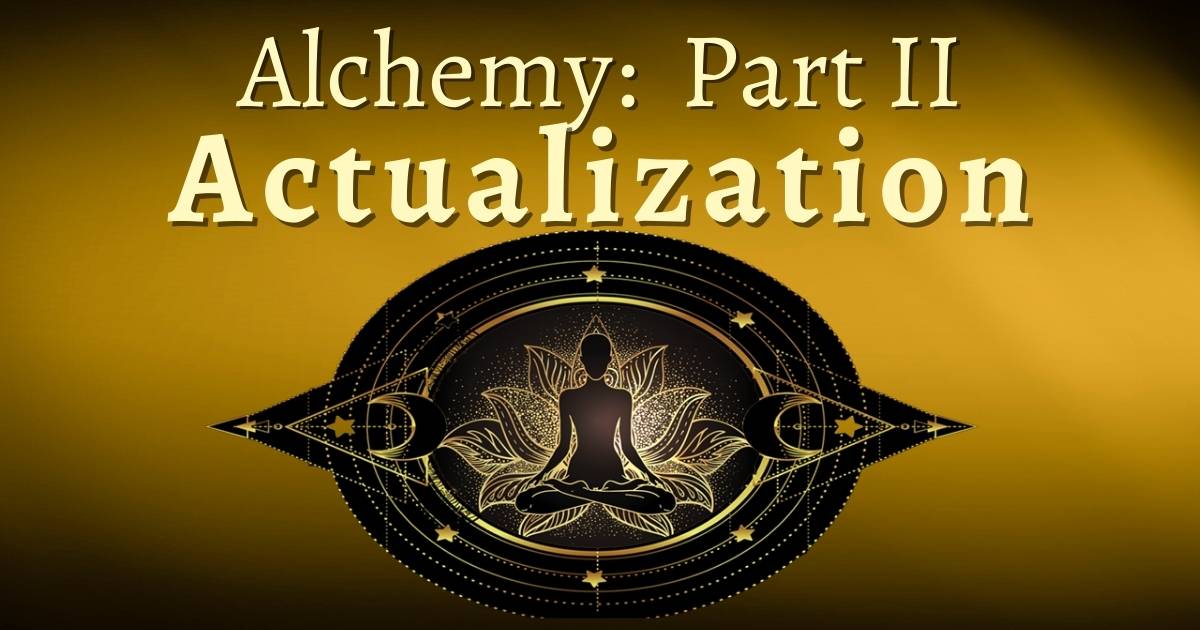 Actualization: Alchemy Part II Course - Center for Creative Consciousness