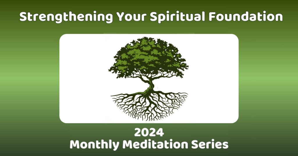 Strengthening Your Foundation 2024 Monthly Meditation Series - Center ...